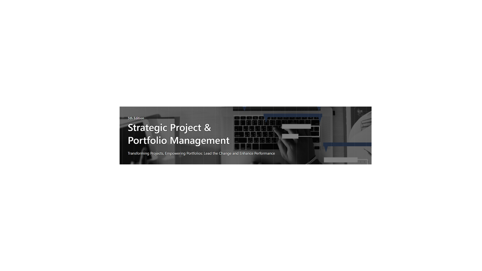 5th Edition Strategic Project & Portfolio Management 5th Edition Strategic Project & Portfolio Management